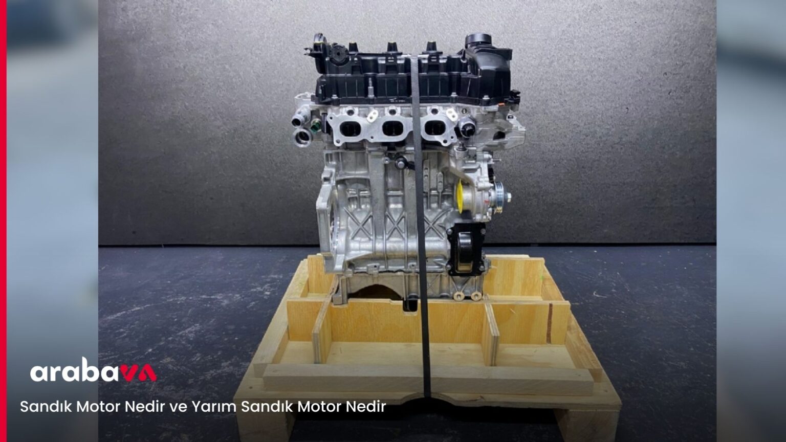 Sandık Motor Nedir ve Yarım Sandık Motor Nedir? | Arabava